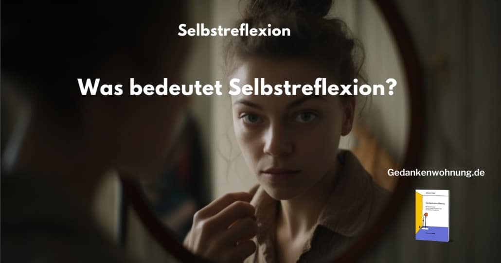 Selbstreflexion - Gedanken – neue Erfahrung beim Denken für das tägliche Leben